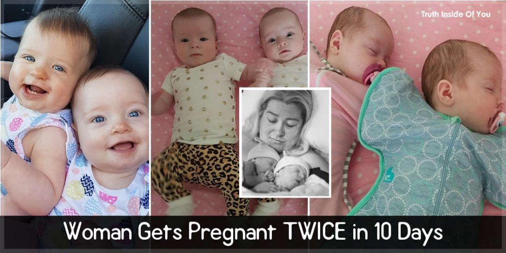 Woman Gets Pregnant Twice In 10 Days Truth Inside Of You