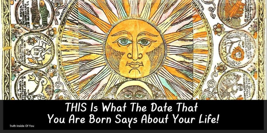 This Is What The Date That You Are Born Says About Your Life! - Truth ...