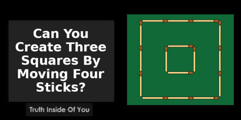 Can you create three squares by moving four sticks? - Truth Inside Of You